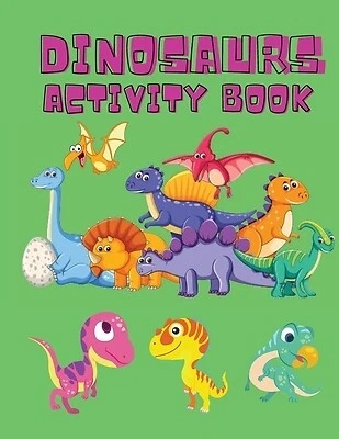 DINOSAURS ACTIVITY BOOK: Dinosaur Coloring Pages, Dot to Dot, Maze Book ...