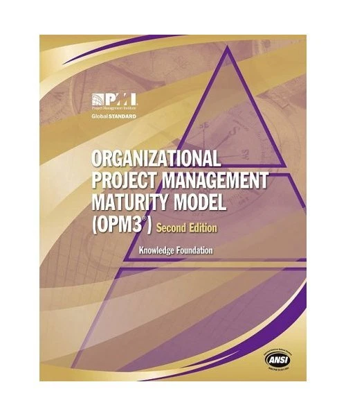 ORGANIZATIONAL PROJECT MANAGEMENT Maturity Model (OPM3): Knowledge ...