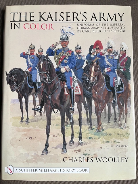 THE KAISER'S ARMY In Color/Uniforms Of The Imperial Army 1890-1910/Carl ...