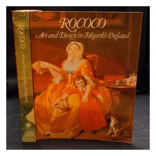 VICTORIA AND ALBERT MUSEUM Rococo : art and design in Hogarth's England ...