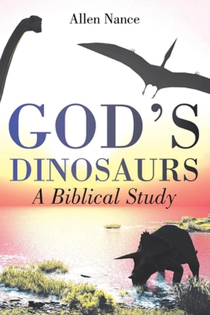 GOD'S DINOSAURS: A Biblical Study by Allen Nance (English) Paperback ...
