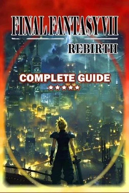 FINAL FANTASY 7 Rebirth Complete Guide and Walkthrough: Tips, Tricks, Strategies £28.99 ...
