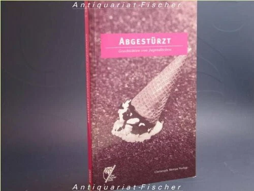 ABGESTÜRZT: GESCHICHTEN VON Jugendlichen (Die Basler Eule) Werner ...