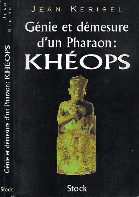 JEAN KERISEL--GENIE ET DEMESURE D'UN PHARAON : KHEOPS--Edition STOCK ...