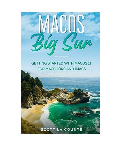 MACOS BIG SUR: Getting Started With MacOS 11 For Macbooks and iMacs, Scott La Co EUR 16,27 ...