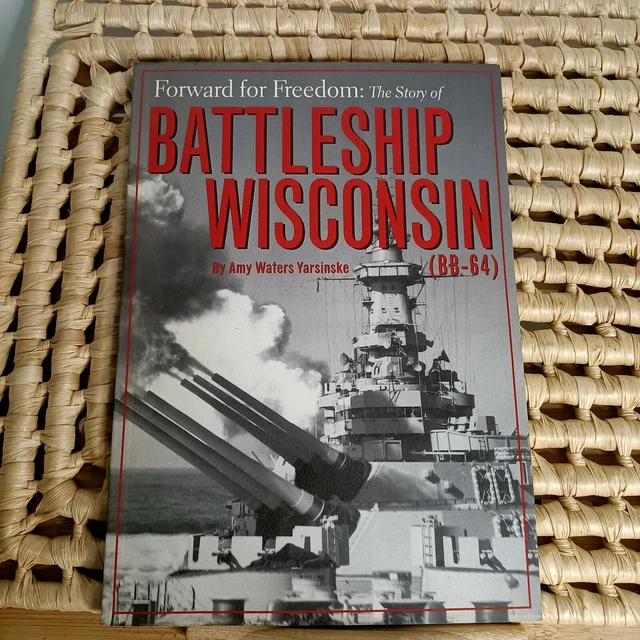 FORWARD FOR FREEDOM THE STORY OF BATTLESHIP WISCONSIN Amy Waters ...