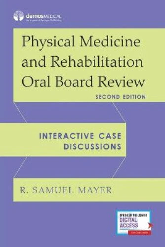 PHYSICAL MEDICINE AND Rehabilitation Oral Board Review: Interactive ...