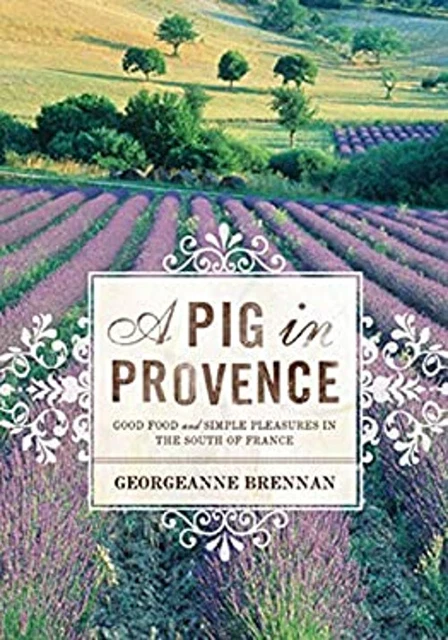 UN COCHON EN Provence: Bon Nourriture Et Simple Plaisirs En The Sud O ...