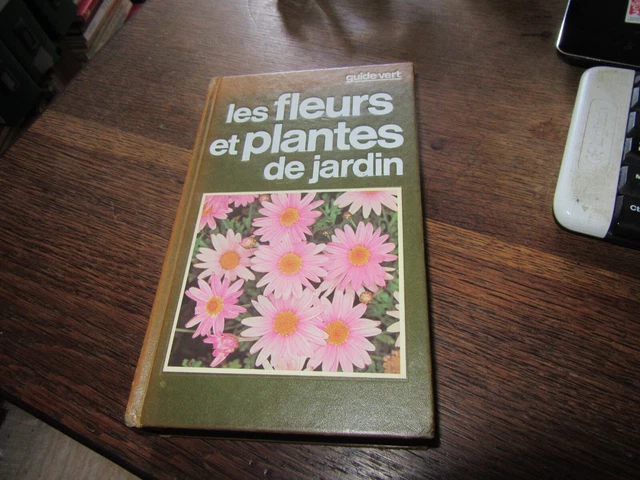 LES FLEURS ET les plantes de jardin guide vert editions France Loisirs ...