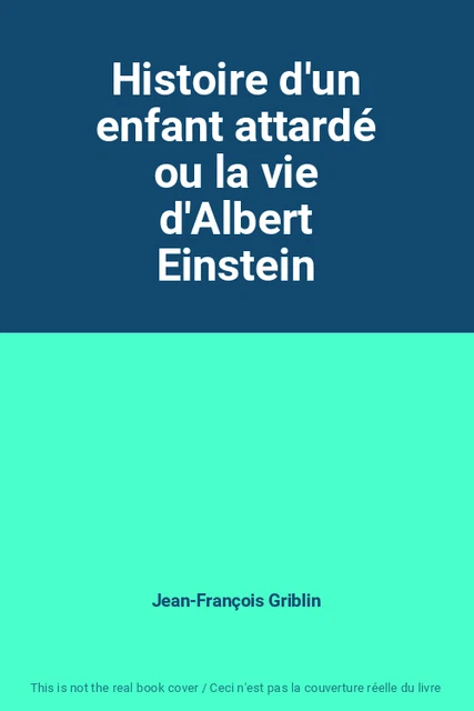 HISTOIRE D'UN ENFANT attarde ou la vie d'Albert Einstein, Jean-Francoi EUR 3,99 - PicClick FR