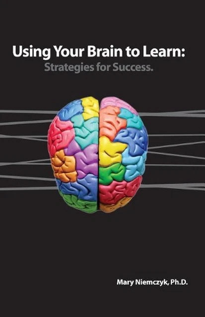 USING YOUR BRAIN to Learn: Strategies for Success by Mary Niemczyk ...