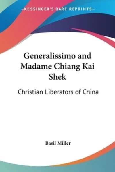 GENERALISSIMO AND MADAME Chiang Kai-Shek: Christian Liberators of China ...