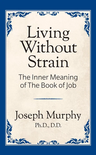 LIVING WITHOUT STRAIN: The Inner Meaning of the Book of Job by Joseph ...