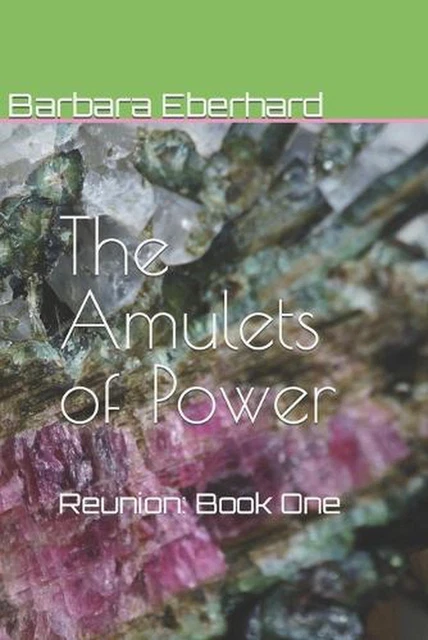 THE AMULETS OF Power: Reunion: Book One by Barbara Eberhard (English ...