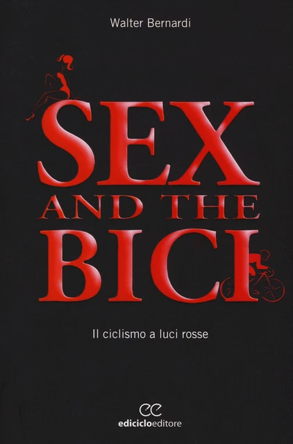 Sex And The Bici Il Ciclismo A Luci Rosse Bernardi Walter Eur 1450 Picclick De