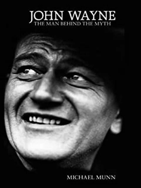 JOHN WAYNE: THE Man Derrière The Myth Couverture Rigide Michael Munn ...