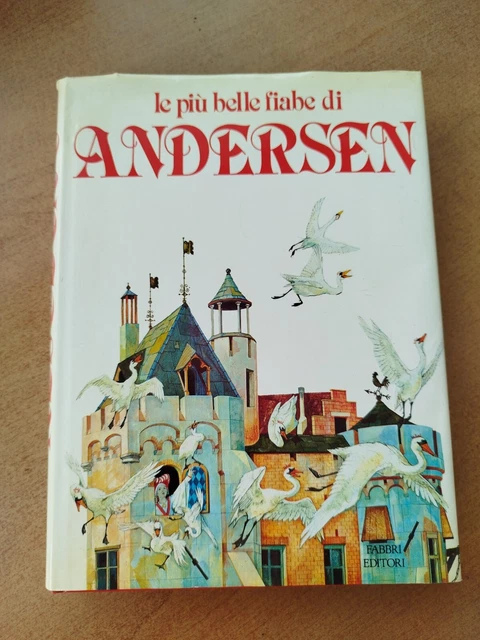 LIBRO LE PIÙ Belle Fiabe di Andersen Fabbri Editori 1991 ARM4 EUR 49,99 ...
