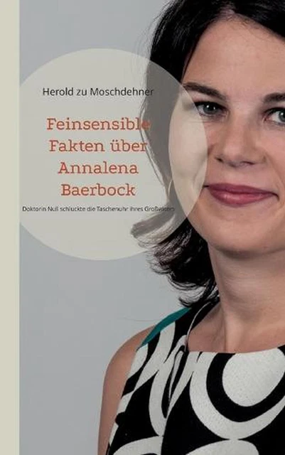 FEINSENSIBLE FAKTEN UBER Annalena Baerbock by Herold Zu Moschdehner ... FEINSENSIBLE FAKTEN UBER Annalena Baerbock by Herold Zu Moschdehner ...