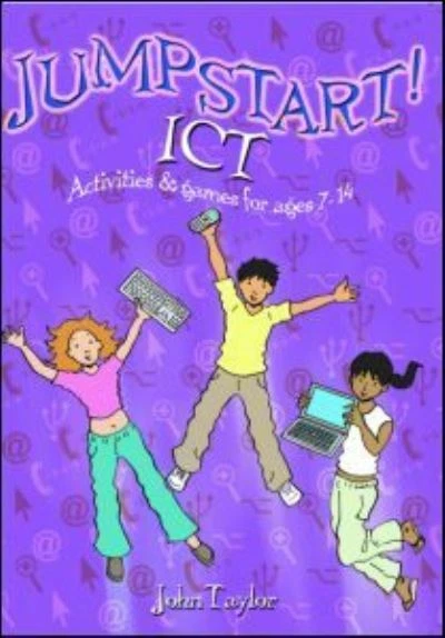 JUMPSTART!: ICT: ICT activities and games for ages 7-14 by John Taylor ...