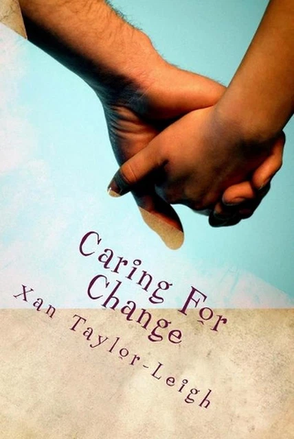 CARING FOR CHANGE: The Good, The Bad and the Hilarious by Xan Taylor ...