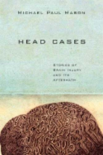 HEAD CASES : Stories of Brain Injury and Its Aftermath par Michael Paul ...