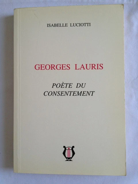 GEORGES LAURIS POÈTE du consentement par Luciotti Isabelle EUR 9,00 ...