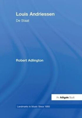 LOUIS ANDRIESSEN: DE Staat (Landmarks in Music Since 1950) by Robert ...
