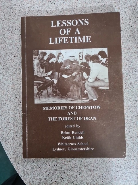 LESSONS OF A LIFETIME: MEMORIES OF CHEPSTOW AND THE FOREST OF DEAN ...