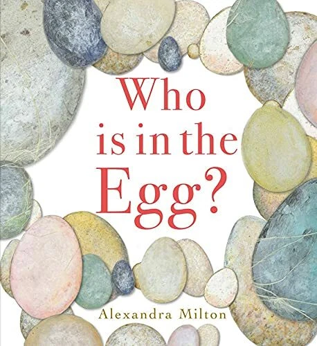 WHO IS IN the Egg? By Alexandra Milton,Alexandra Milton,Alexandra ...