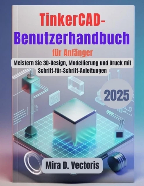 TINKERCAD-BENUTZERHANDBUCH FR ANFNGER: Meistern Sie 3D-Design ...