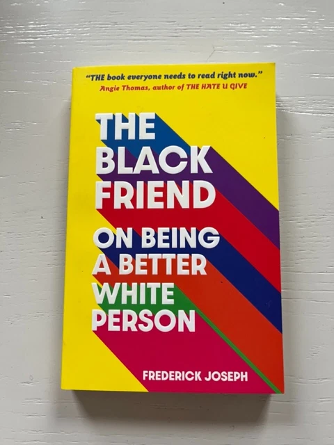 THE BLACK FRIEND: On Being a Better White Person by Frederick Joseph £3 ...