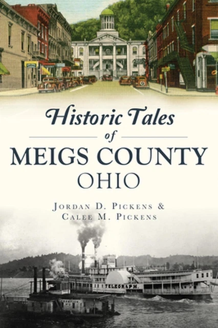 HISTORIC TALES OF Meigs County, Ohio par Jordan D. Pickens (anglais ...