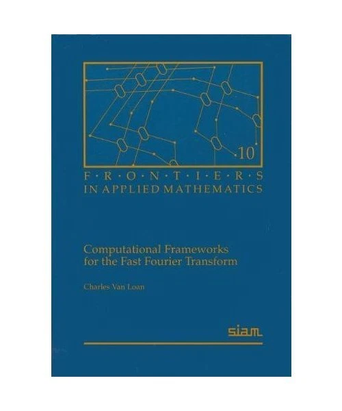 Computational Frameworks For The Fast Fourier Transform Charles F Van Loan Eur 81 69 Picclick Fr