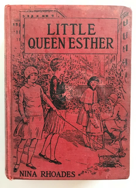 SCARCE VINTAGE FICTION Novel LITTLE QUEEN ESTHER by Nina Rhoades 1912 ...
