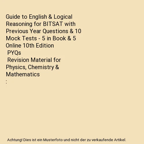 GUIDE TO ENGLISH & Logical Reasoning for BITSAT with Previous Year ... GUIDE TO ENGLISH & Logical Reasoning for BITSAT with Previous Year ...