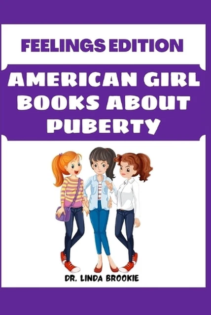 AMERICAN GIRL BOOKS About Puberty: Feelings Edition by Linda Brookie ...