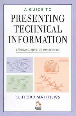 A GUIDE TO Presenting Technical Information: Effective Graphic ...