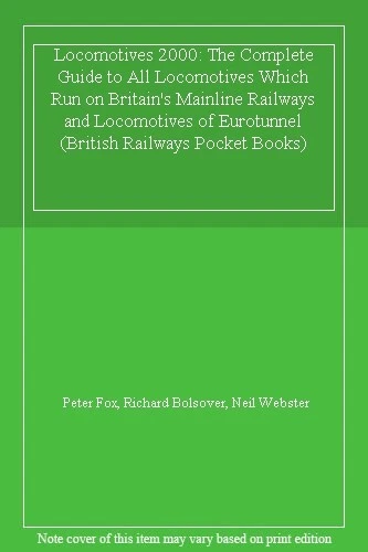 LOCOMOTIVES 2000: THE Complete Guide to All Locomotives Which Ru £4.03 ...