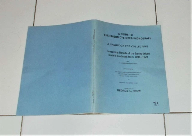 A GUIDE TO THE EDISON CYLINDER PHONOGRAPH Handbook for collectors ...