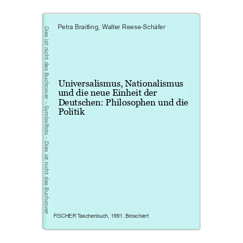 UNIVERSALISMUS, NATIONALISMUS UND die neue Einheit der Deutschen: Philosophen un EUR 6,97 ...