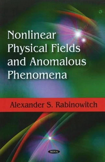 Nonlinear Physical Fields And Anomalous Phenomena By Alexander S