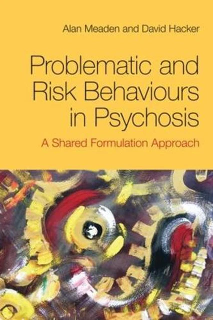 PROBLEMATIC AND RISK Behaviours in Psychosis: A Shared Formulation ...