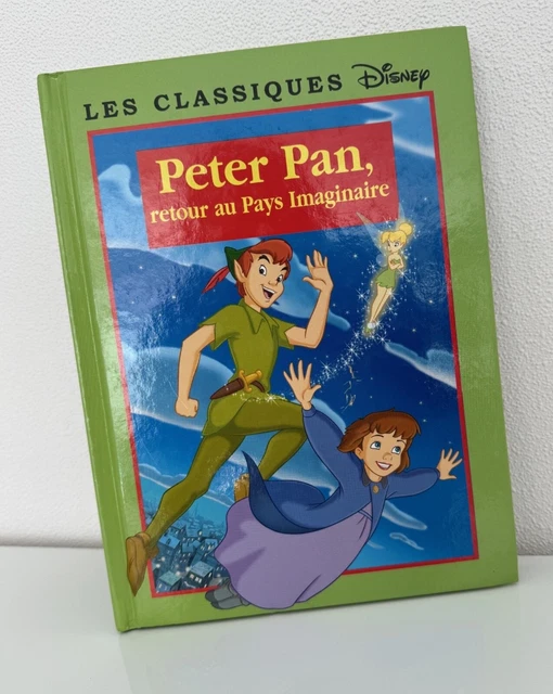 Les Classiques Disney - Peter Pan, Retour Au Pays Imaginaire: Walt ...
