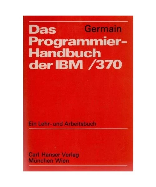 DAS PROGRAMMIER-HANDBUCH DER IBM / 370. Ein Lehr- und Arbeitsbuch ...