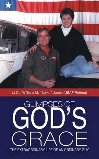 GLIMPSES OF GOD'S Grace: The Extraordinary Life of an Ordinary Guy by ...