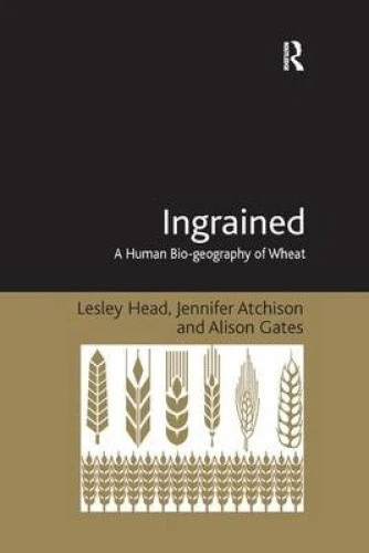 INGRAINED: A HUMAN Bio-Geography of Wheat by School of Geosciences ...