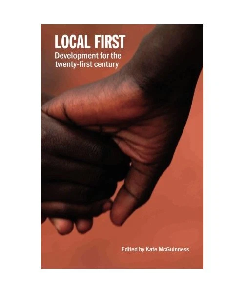 LOCAL FIRST: DEVELOPMENT for the Twenty-First Century, Kate McGuinness ...