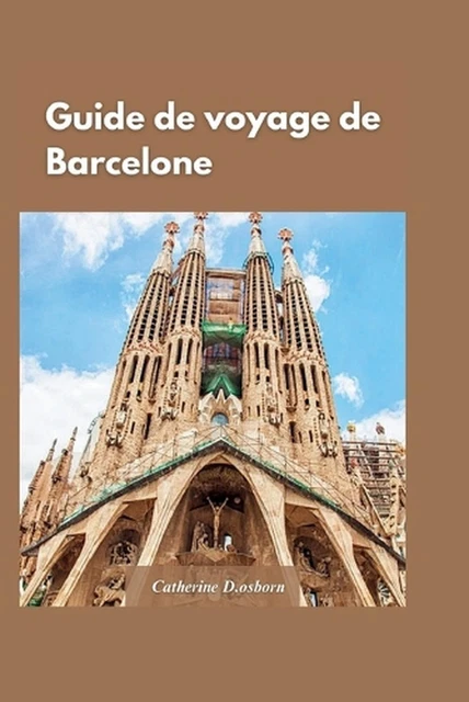 GUIDE DE VOYAGE Barcelone 2024: Conseils d'initi?s pour visiter la ville sans vo EUR 31,70 ...