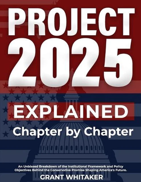 PROJECT 2025 EXPLAINED Chapter by Chapter: An Unbiased Breakdown of the ...