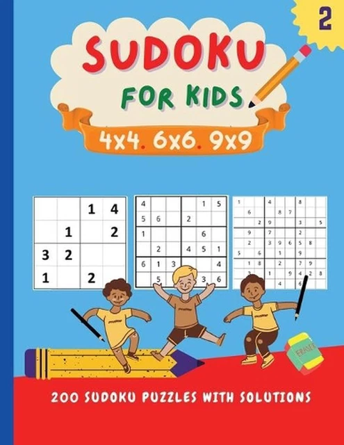 SUDOKU FOR KIDS 4x4 6x6 9x9: 200 amazing sudoku puzzles for kids easy ...